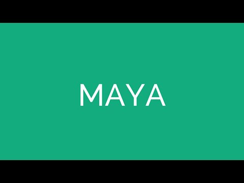 How To Pronounce Maya