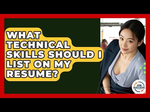 What Technical Skills Should I List On My Resume? - Job Success Network