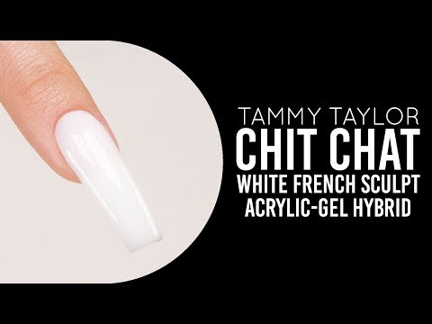 β€ Tammy Taylor | White French Sculpt Acrylic-Gel Hybrid | Chit Chat