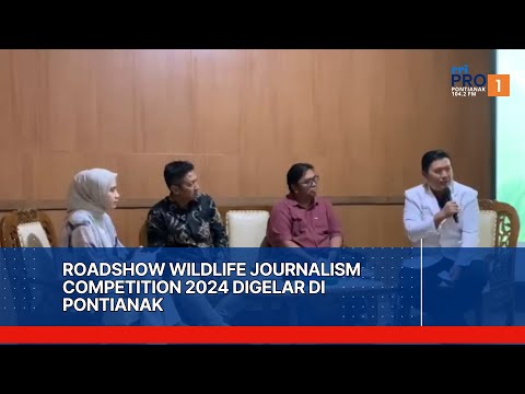 Roadshow Wildlife Journalism Competition 2024 Digelar di Pontianak