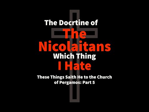 The Doctrine of the Nicolaitans – Church of Pergamos Discussion Part 5 ...