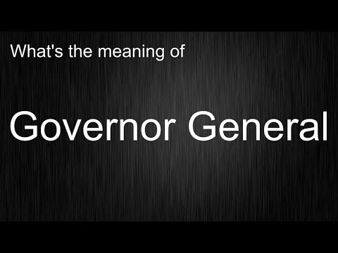 What's the meaning of "Governor General", How to pronounce Governor General?