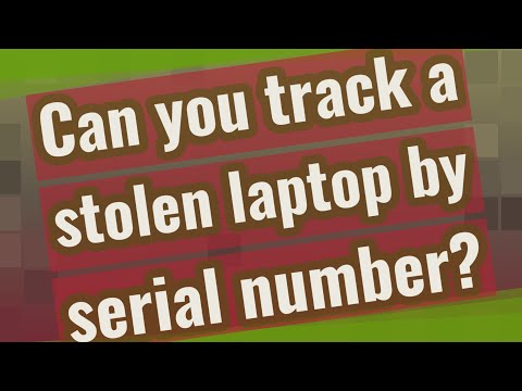 Can you track a stolen laptop by serial number?