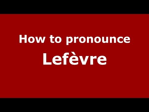 How to pronounce Lefèvre (Brazilian Portuguese/Brazil) - PronounceNames.com