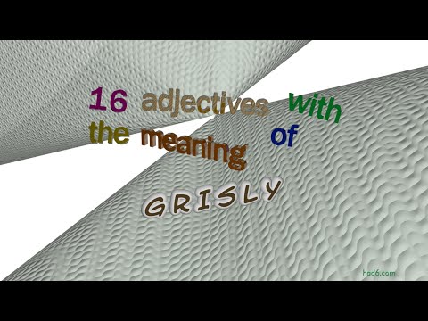 grisly - 16 adjectives which are synonym to grisly (sentence examples)