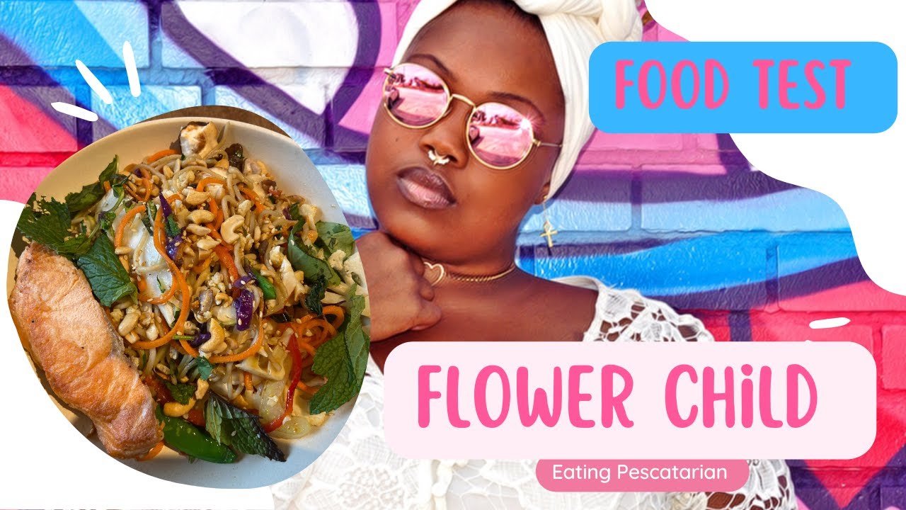 Food Test | Flower Child Restaurant