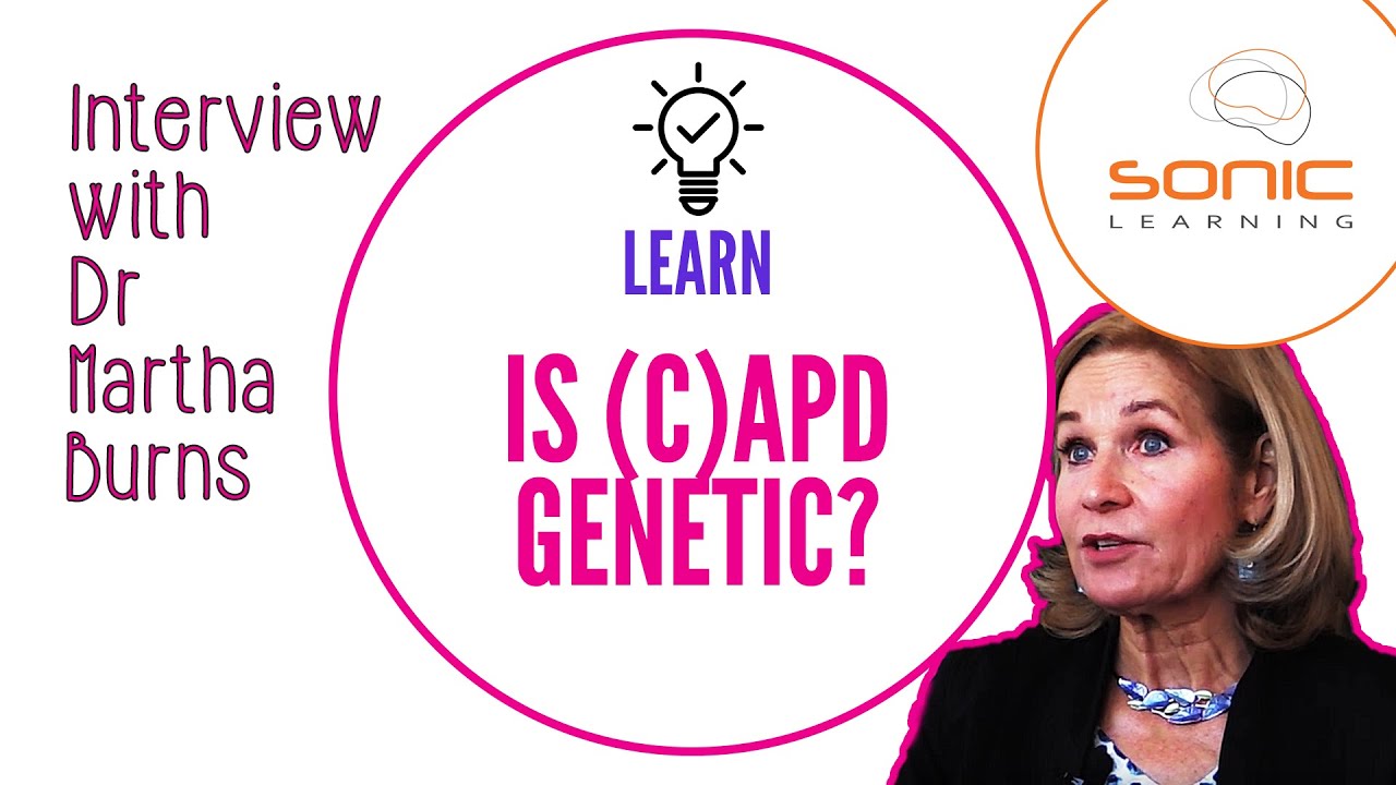 Is Auditory Processing Disorder Genetic? Dr Martha Burns Interview | Sonic Learning