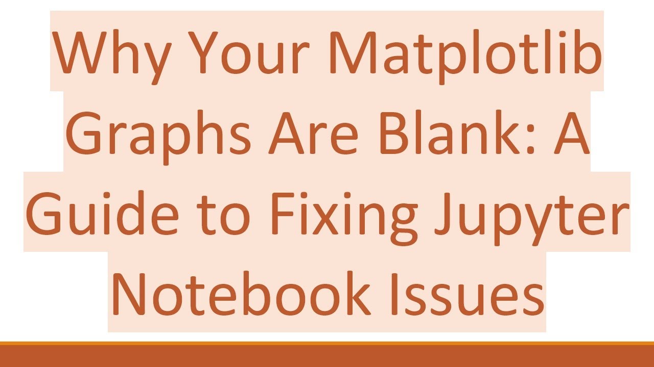 Why Your Matplotlib Graphs Are Blank: A Guide to Fixing Jupyter Notebook Issues