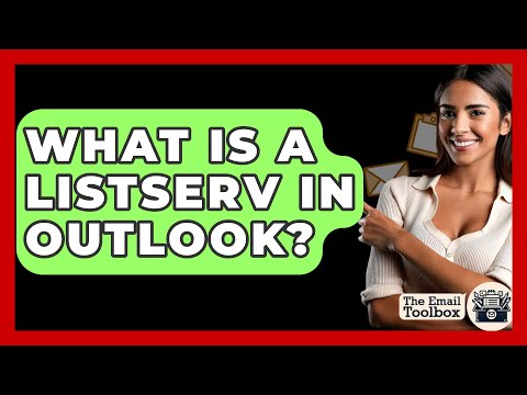 What Is A Listserv In Outlook? - TheEmailToolbox.com