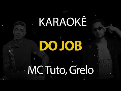 Do Job - MC Tuto, Grelo da Seresta (Karaokê Version)