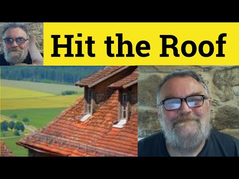 🔵 Hit The Roof Meaning - Hit The Roof Examples - Hit The Roof Definition - Idioms - Hit The Roof