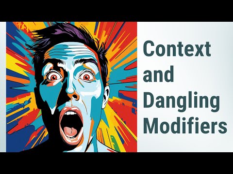 Mastering the Mystery: Context and Dangling Modifiers in English Grammar