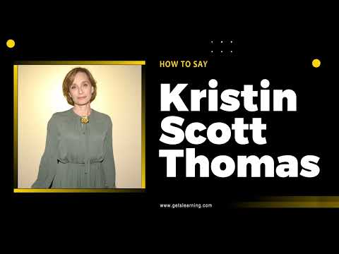 How to Say Kristin Scott Thomas in American accent
