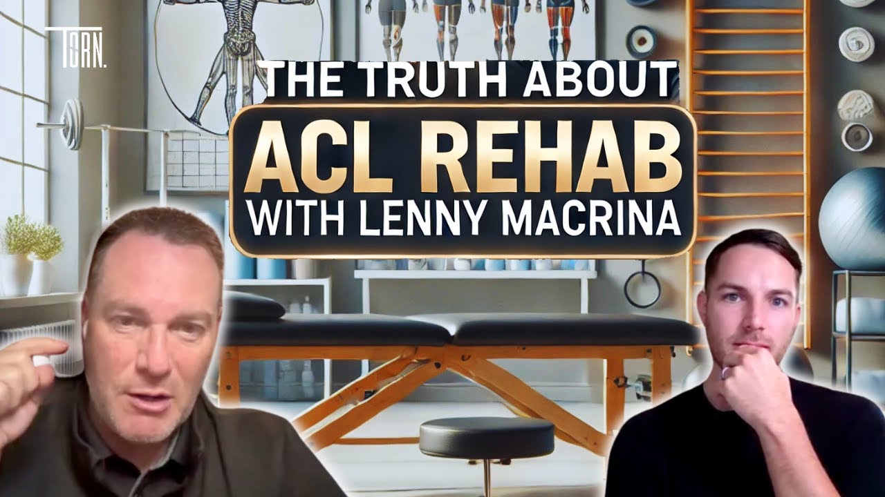 ACL Rehab Mistakes, Testing, and Return to Sport | Lenny Macrina Interview