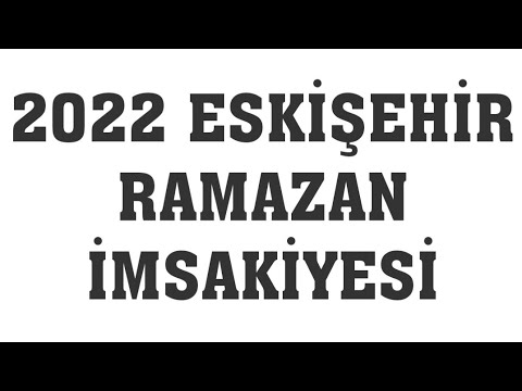 2022 Eskişehir Ramazan İmsakiyesi - İftar Saatleri Sahur Vakti