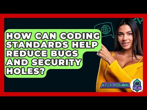 How Can Coding Standards Help Reduce Bugs and Security Holes? - Next LVL Programming