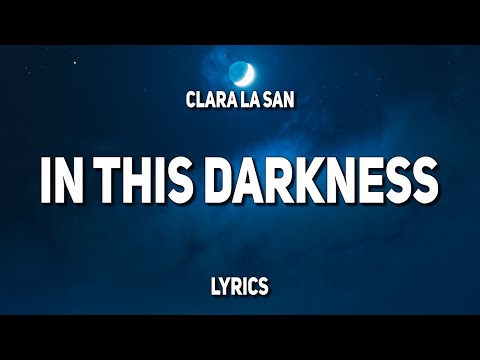 Clara La San - In This Darkness (Lyrics)