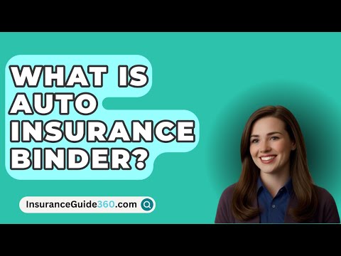 What Is Auto Insurance Binder? - InsuranceGuide360.com
