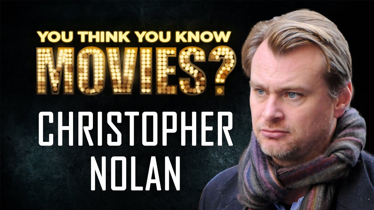 Christopher Nolan - You Think You Know Movies?