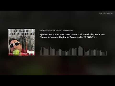 Episode 460: Aaron Vaccaro of Liquor Lab - Nashville, TN. From Finance to Venture Capital to Beverag