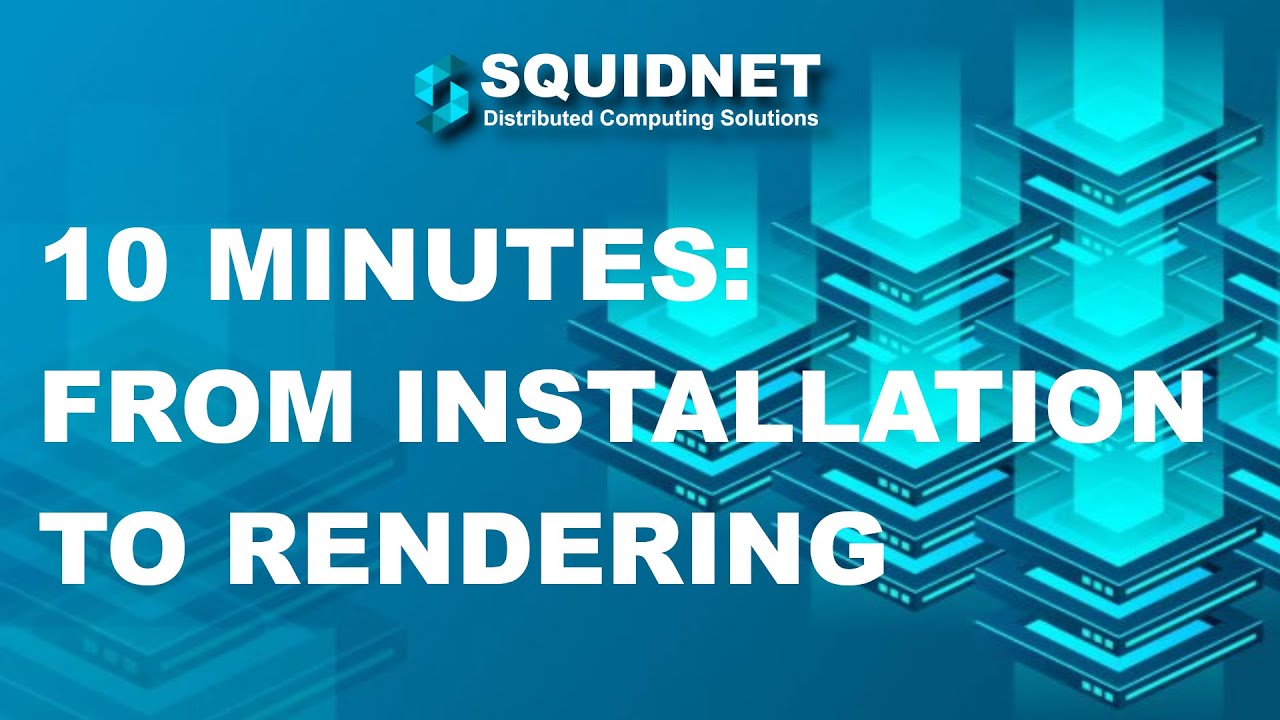 SquidNet:  From install to rendering in 10 minutes
