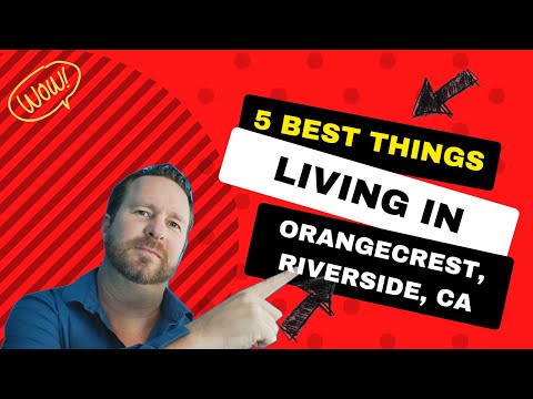 5 BEST THINGS ABOUT LIVING IN ORANGECREST, RIVERSIDE CALIFORNIA