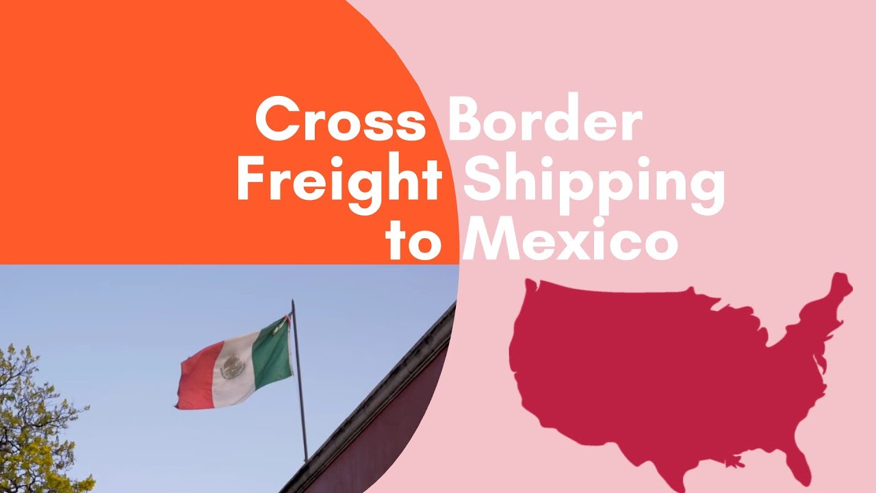 Cross Border Freight Shipping to Mexico