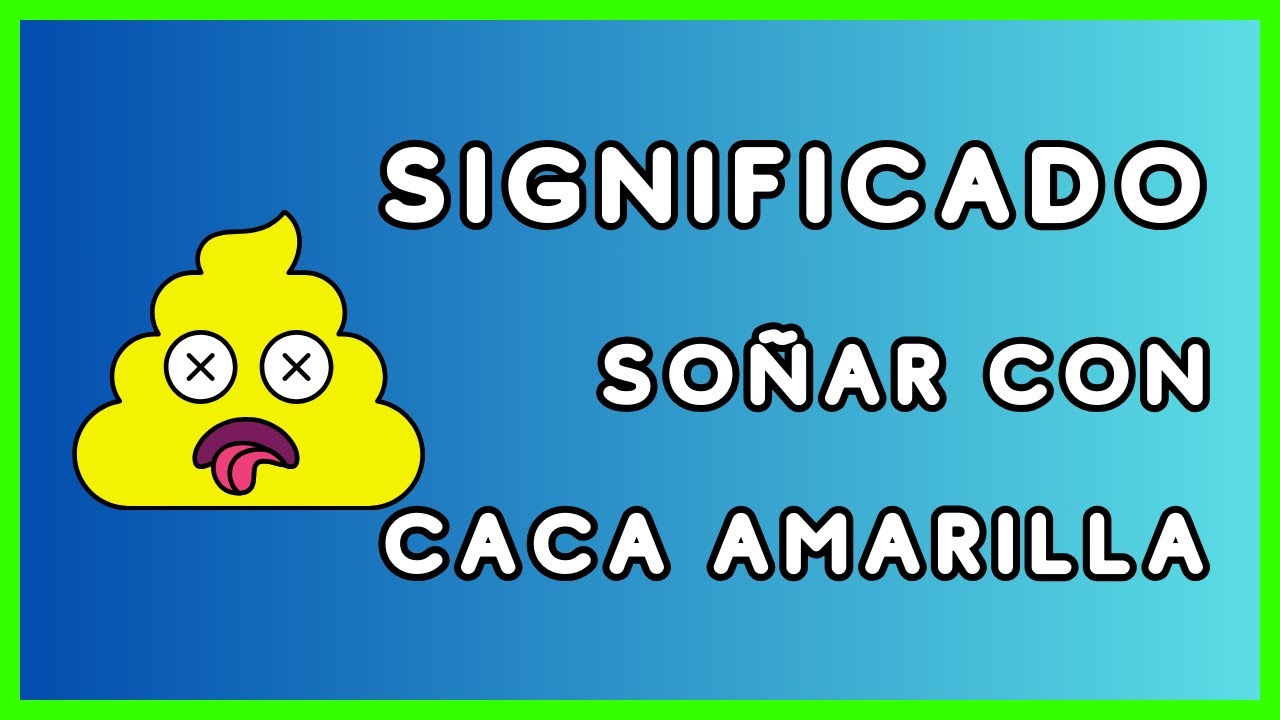 ⩥ Qué Significa SOÑAR con CACA Amarilla 💩
