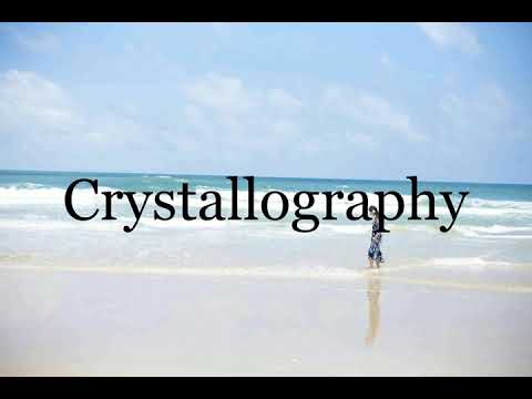 How To Pronounce Crystallography🌈🌈🌈🌈🌈🌈Pronunciation Of Crystallography