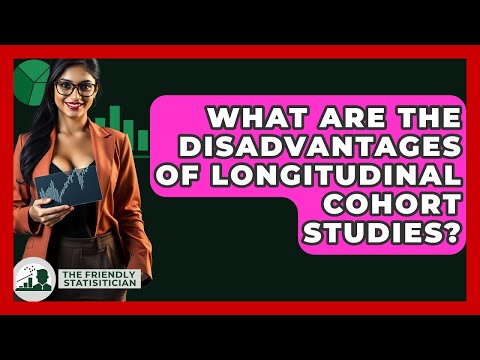 What Are The Disadvantages Of Longitudinal Cohort Studies? - The Friendly Statistician