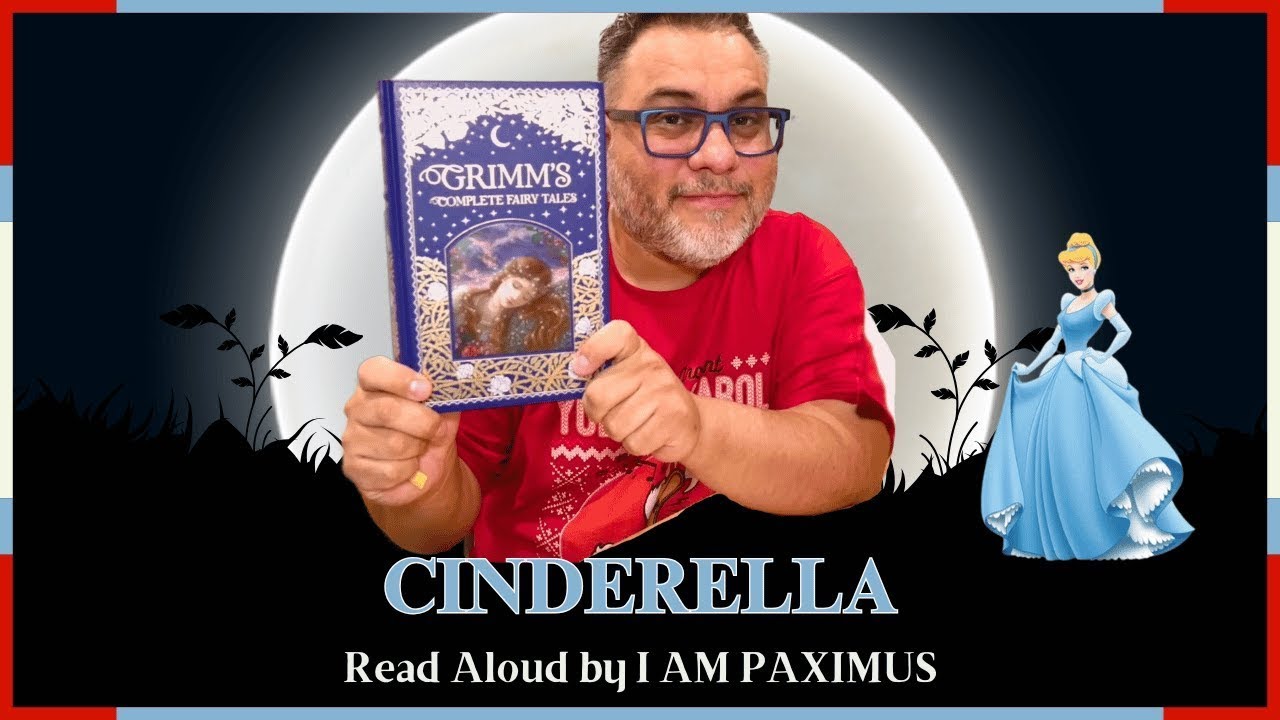 Cinderella Grimms Complete Fairy Tales Read Aloud PaxTales