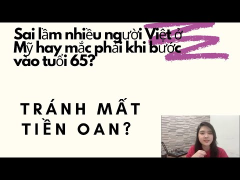 65 tuổi có bắt buộc phải tham gia medicare ? Có bảo hiểm chỗ làm thì sao ? Không tham gia có bị phạt