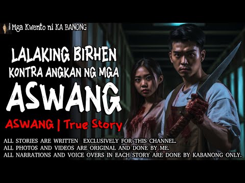 LALAKING BIRHEN KONTRA ANGKAN NG MGA ASWANG | Kwentong Aswang | True Story