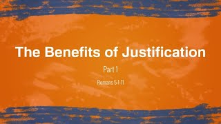 The Benefits of Justification Part 1 - Linwood Community Church