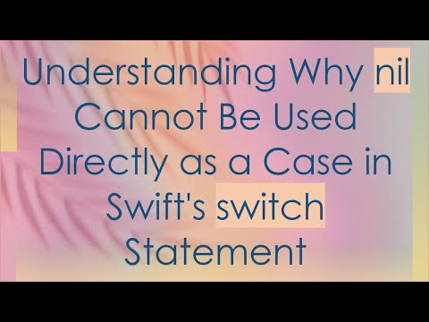 Understanding Why nil Cannot Be Used Directly as a Case in Swift's switch Statement