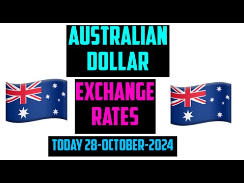 AUSTRALIAN DOLLAR MONEY EXCHANGE RATES TODAY 28 OCTOBER 2024
