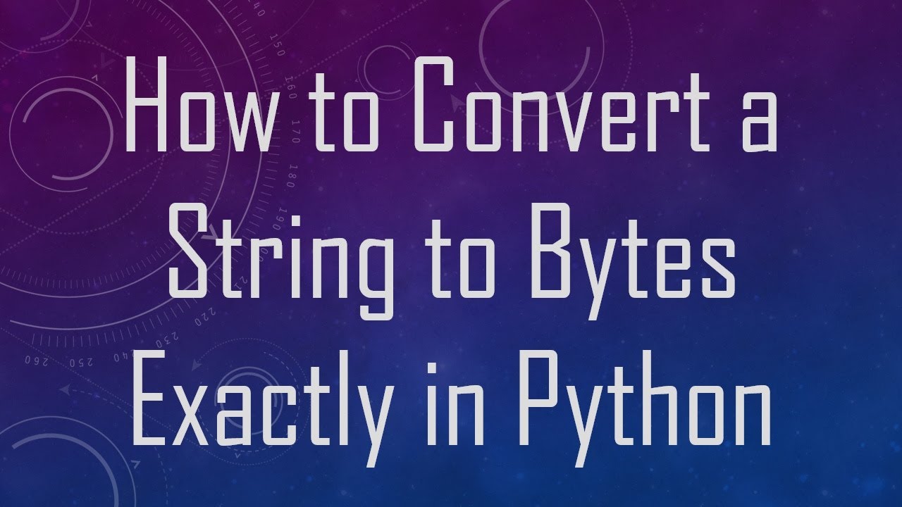 How to Convert a String to Bytes Exactly in Python