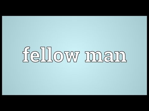Fellow man Meaning