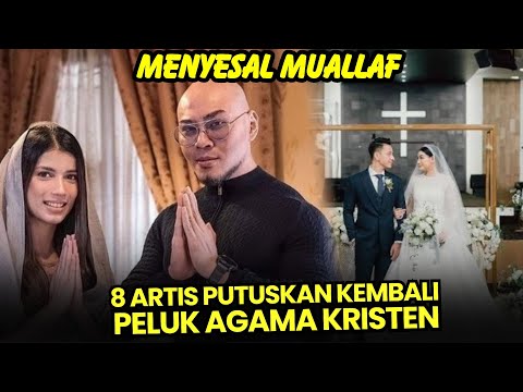 MENYESAL MUALLAF, 8 ARTIS INI PUTUSKAN KEMBALI KE AGAMA KRISTEN TAHUN 2025