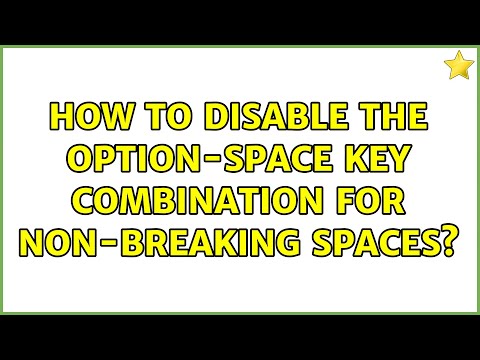 How to disable the Option-Space key combination for non-breaking spaces? (9 Solutions!!)
