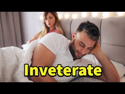 Inveterate Meaning & Example Sentence