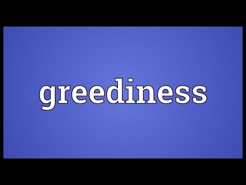 Greediness Meaning
