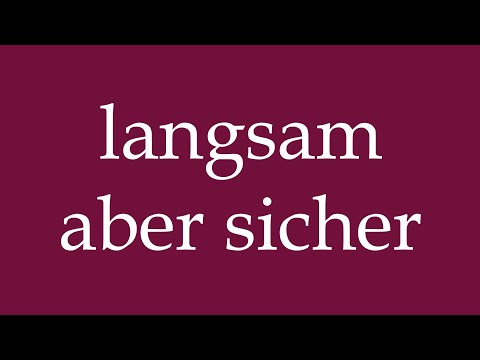 How to Pronounce ''langsam aber sicher'' (slowly but surely) Correctly in German