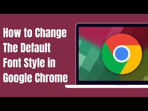 How to Change The Default Font Style in Google Chrome