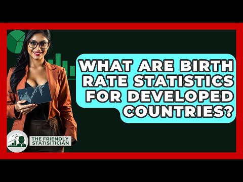 What Are Birth Rate Statistics For Developed Countries? - The Friendly Statistician
