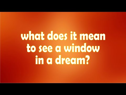 what does it mean to see a window in a dream ? / dreaming of looking through a window