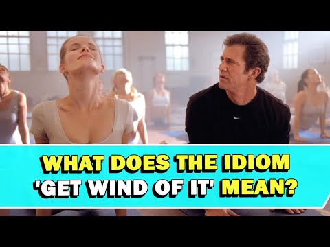 Idiom 'Get Wind Of It' Meaning