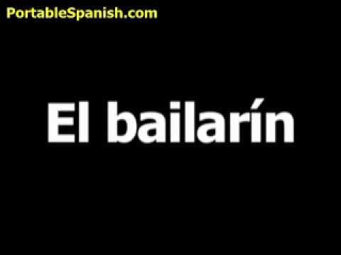Spanish word for dancer is el bailarín