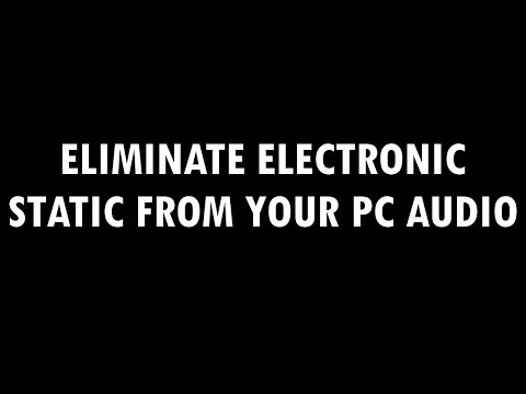 ELIMINATE ELECTRONIC "STATIC" FROM YOUR PC AUDIO