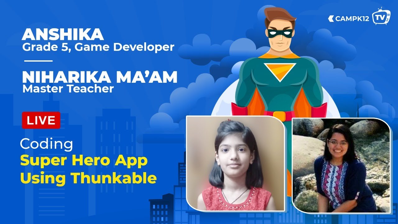 Camp K12 TV Ep 31 - Watch Anshika, grade 5, code her own Super Hero App on Thunkable